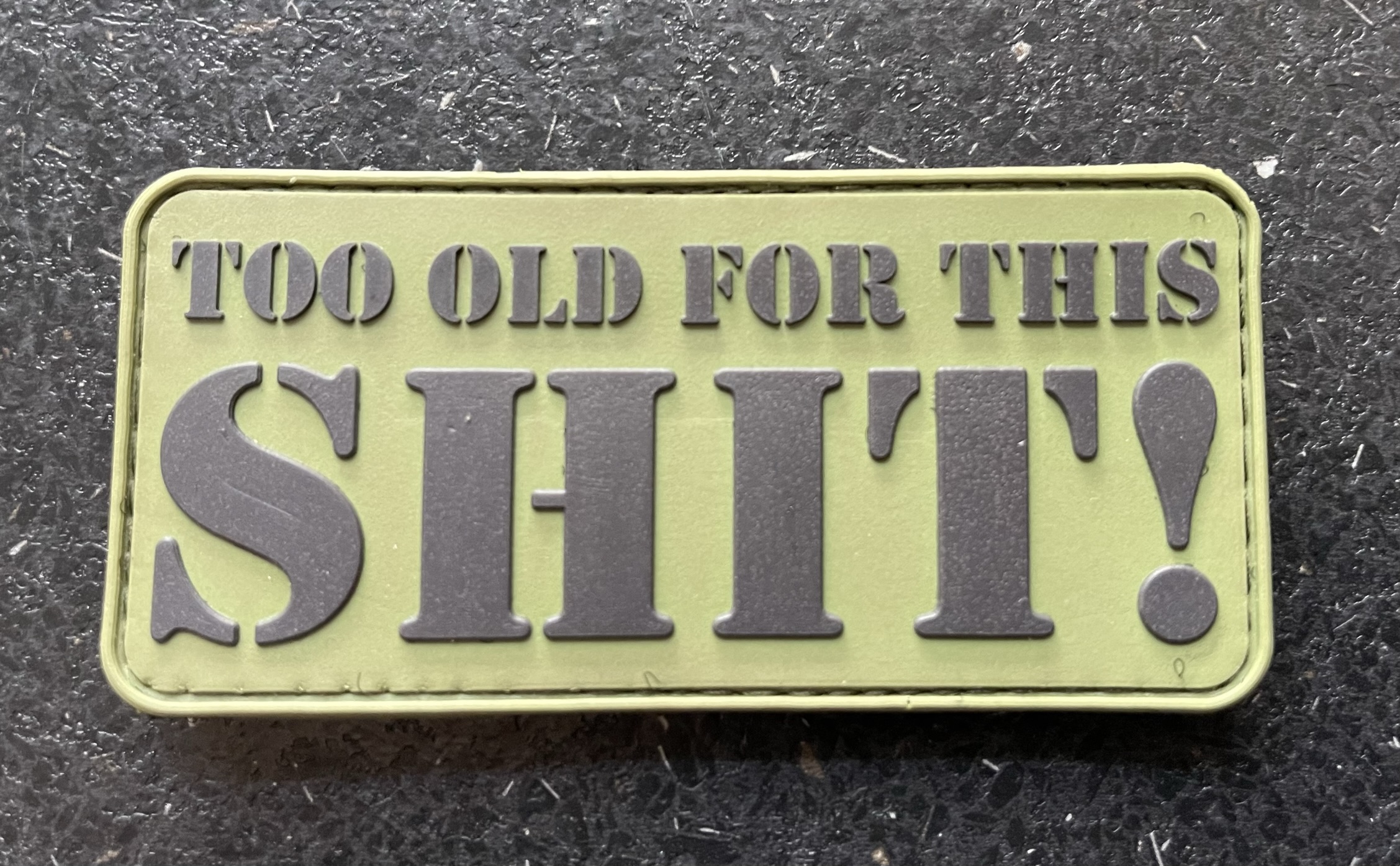 Morale Patch: "TOO OLD FOR THIS SHIT!" grün | MORALE/FUN | Patches ...